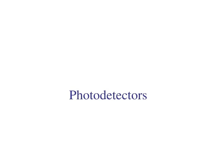 PPT - Photodetectors PowerPoint Presentation, free download - ID:9593444