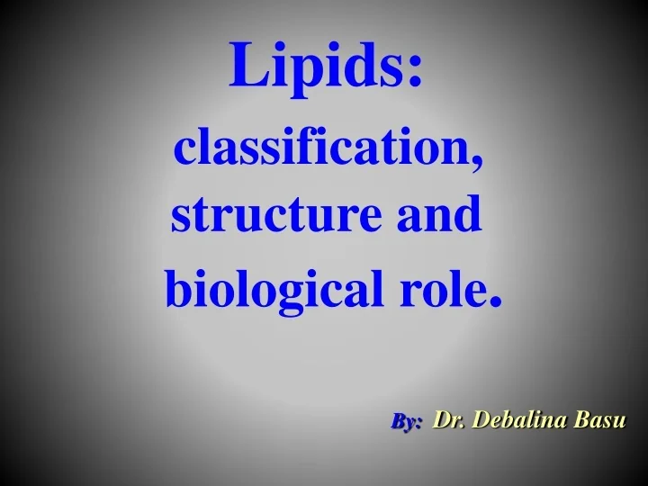 PPT - Lipids : classification, structure and biological role ...