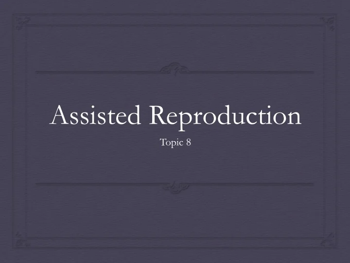 PPT - Assisted Reproduction PowerPoint Presentation, free download - ID ...