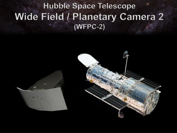 PPT - Hubble Space Telescope Wide Field / Planetary Camera 2 (WFPC-2 ...