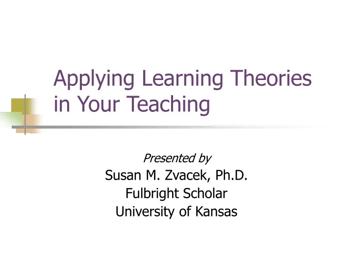 PPT - Applying Learning Theories in Your Teaching PowerPoint ...