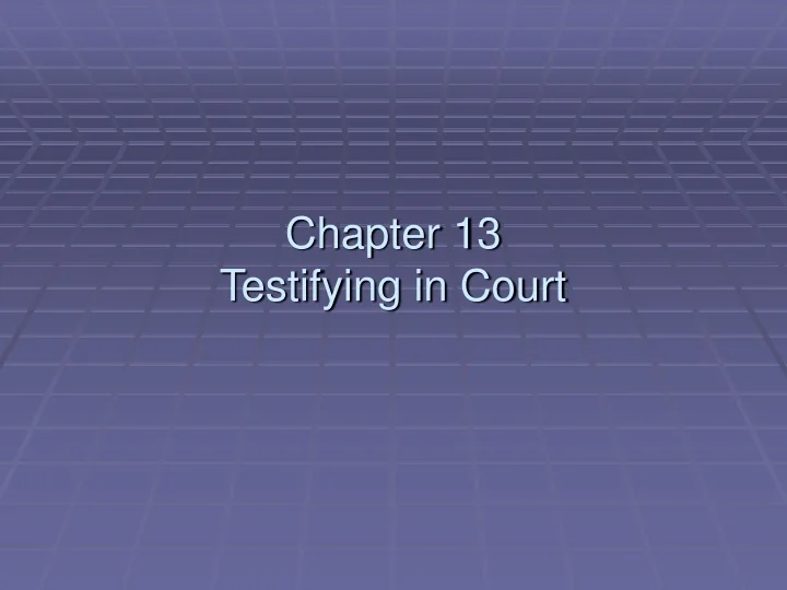 PPT - Chapter 13 Testifying in Court PowerPoint Presentation, free ...