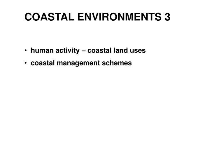 PPT - COASTAL ENVIRONMENTS 3 human activity – coastal land uses coastal ...