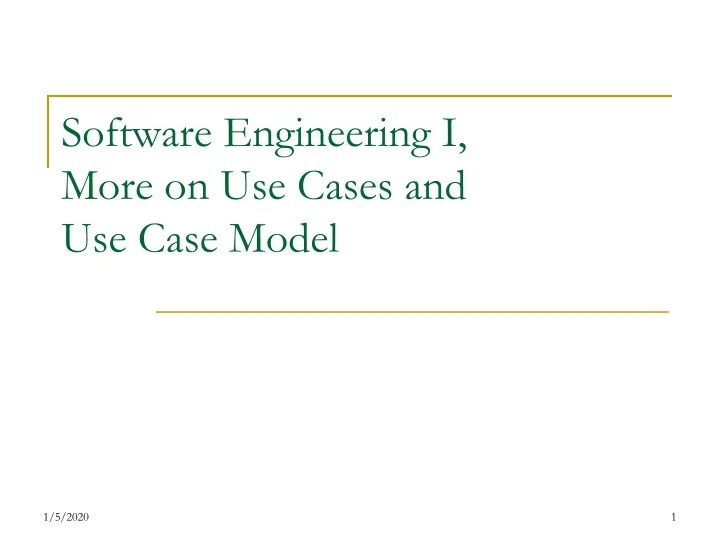 PPT - Software Engineering I, More on Use Cases and Use Case Model ...