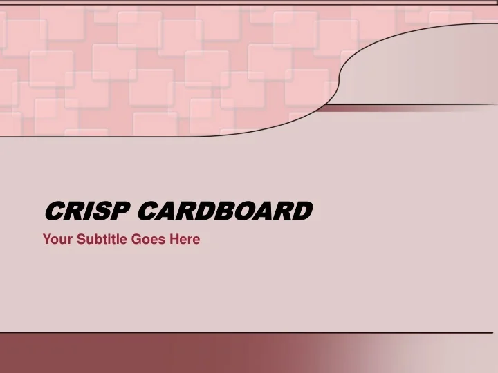 PPT - CRISP CARDBOARD PowerPoint Presentation, free download - ID:9601852