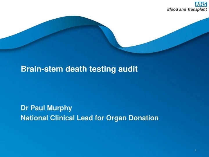 PPT - Brain-stem death testing audit PowerPoint Presentation, free ...