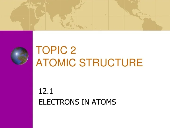 PPT - TOPIC 2 ATOMIC STRUCTURE PowerPoint Presentation, free download ...