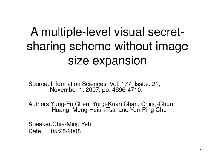 PPT - A multiple-level visual secret-sharing scheme without image size ...
