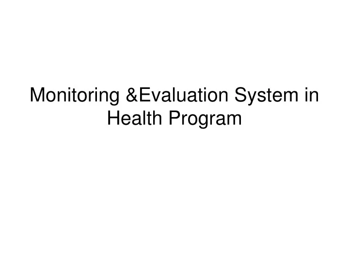 PPT - Monitoring &Evaluation System in Health Program PowerPoint ...