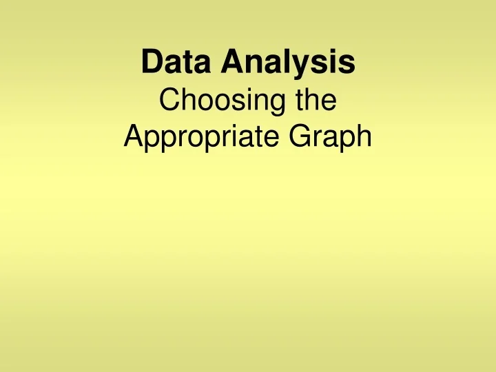 PPT - Data Analysis Choosing the Appropriate Graph PowerPoint ...