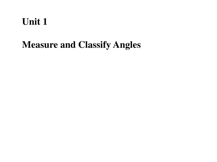 PPT - Unit 1 Measure and Classify Angles PowerPoint Presentation, free ...