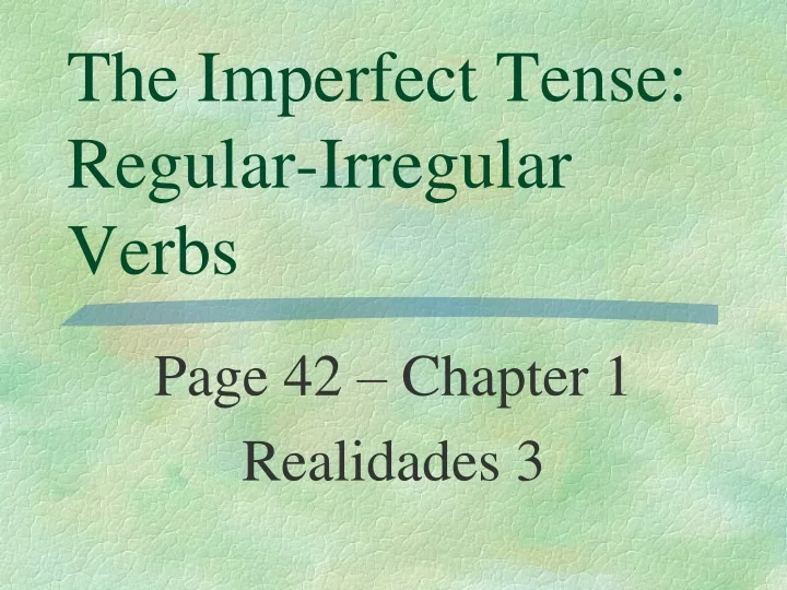 PPT - The Imperfect Tense: Regular-Irregular Verbs PowerPoint ...