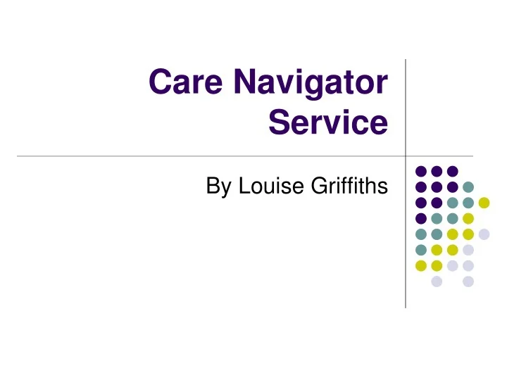 PPT - Care Navigator Service PowerPoint Presentation, free download ...