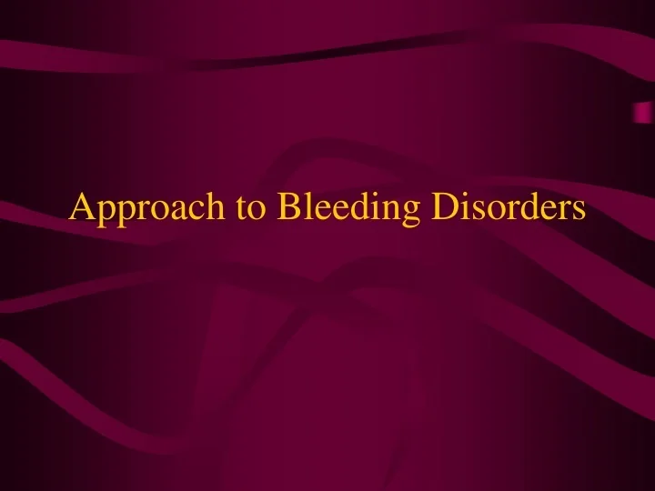 PPT - Approach to Bleeding Disorders PowerPoint Presentation, free ...