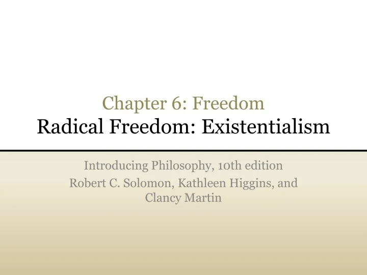 PPT - Chapter 6: Freedom Radical Freedom: Existentialism PowerPoint ...
