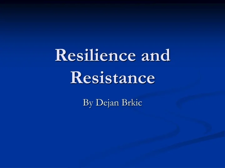 PPT - Resilience and Resistance PowerPoint Presentation, free download ...