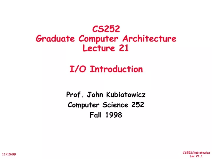 Ppt Cs252 Graduate Computer Architecture Lecture 21 I O Introduction Powerpoint Presentation