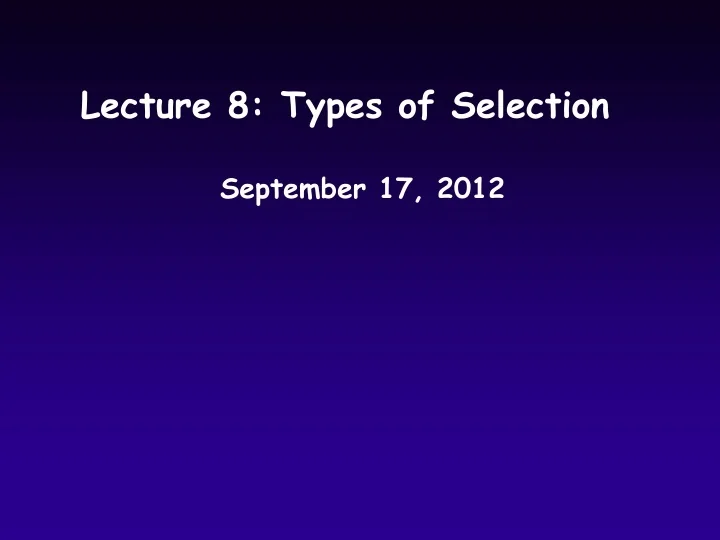 PPT - Lecture 8: Types of Selection PowerPoint Presentation, free ...