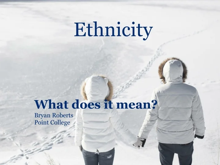 PPT - Ethnicity PowerPoint Presentation, free download - ID:9606962