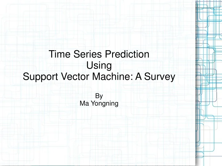 Ppt Time Series Prediction Using Support Vector Machine A Survey By