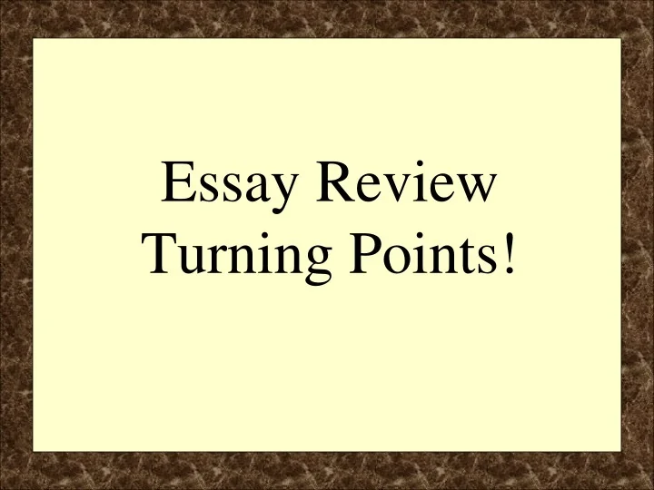 PPT - Essay Review Turning Points! PowerPoint Presentation, free ...