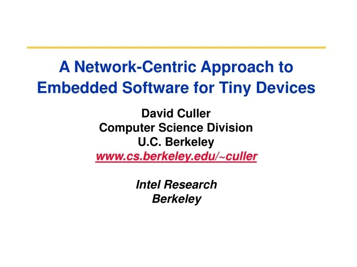 PPT - A Network-Centric Approach to Embedded Software for Tiny Devices ...