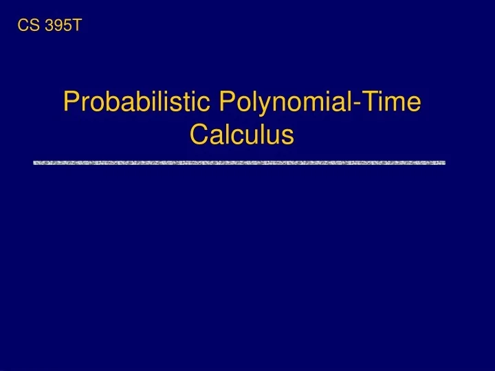 PPT - Probabilistic Polynomial-Time Calculus PowerPoint Presentation ...