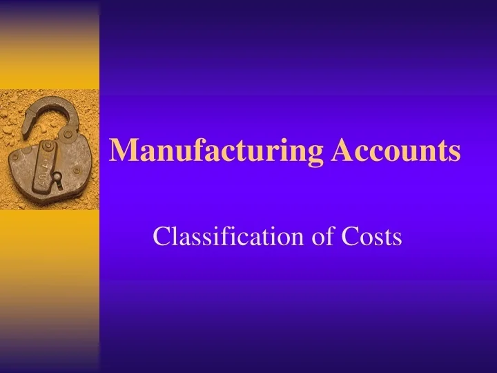 PPT - Manufacturing Accounts PowerPoint Presentation, free download ...