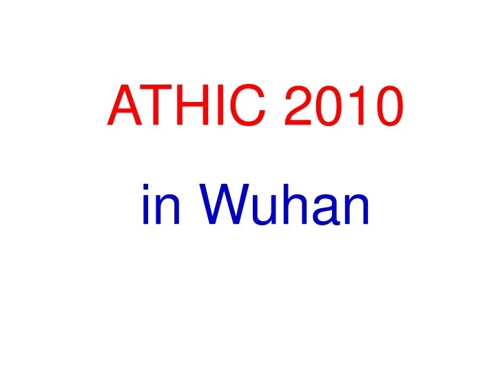 PPT - ATHIC 2010 in Wuhan PowerPoint Presentation, free download - ID ...