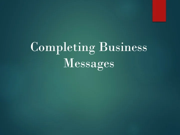 PPT - Completing Business Messages PowerPoint Presentation, free ...