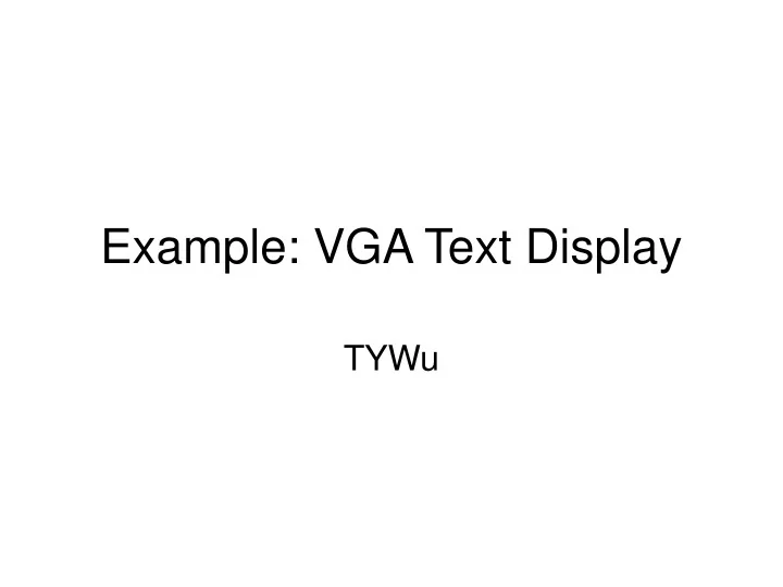 PPT - Example: VGA Text Display PowerPoint Presentation, free download - ID:9613461