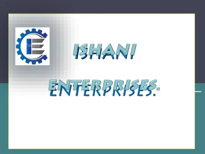 PPT - I SHANI E NTERPRISES. PowerPoint Presentation, free download - ID:9615763