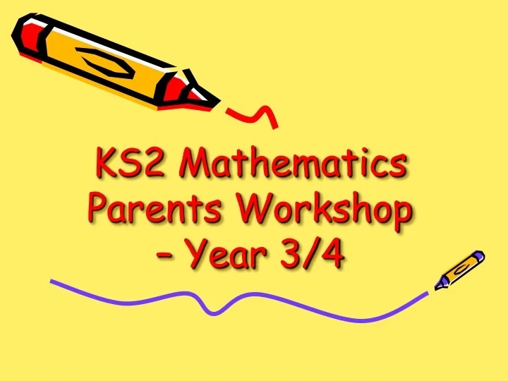 PPT - KS2 Mathematics Parents Workshop – Year 3/4 PowerPoint Presentation - ID:9617817