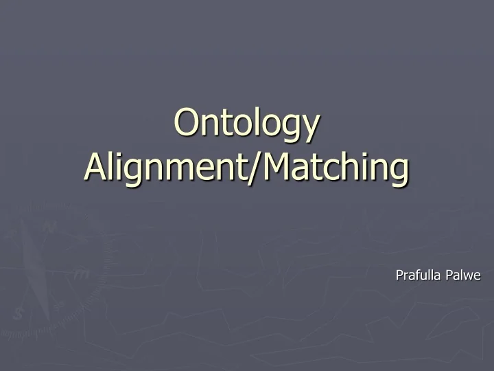 PPT - Ontology Alignment/Matching PowerPoint Presentation, free ...