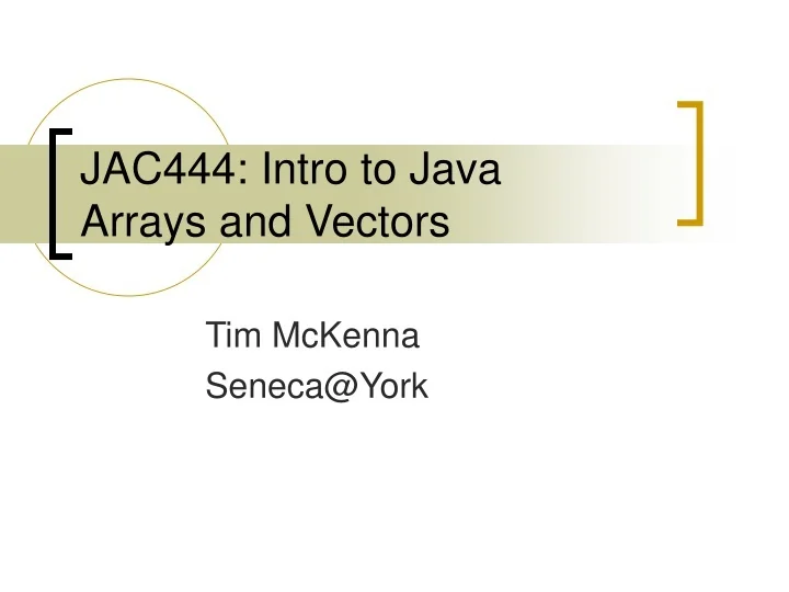 PPT - JAC444: Intro to Java Arrays and Vectors PowerPoint Presentation - ID:9618748
