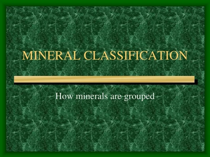 PPT - MINERAL CLASSIFICATION PowerPoint Presentation, free download ...