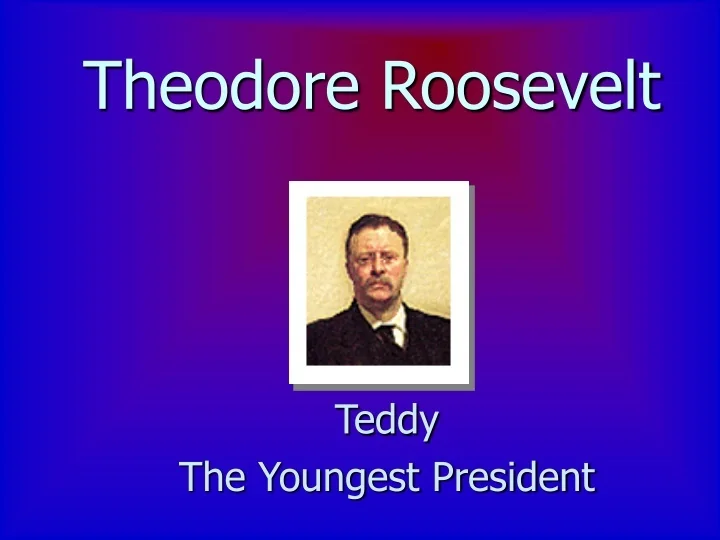 PPT - Theodore Roosevelt PowerPoint Presentation, free download - ID ...