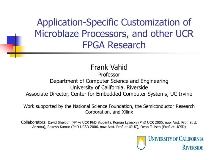 Ppt Application Specific Customization Of Microblaze Processors And Other Ucr Fpga Research