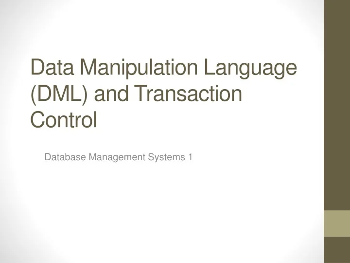 PPT - Data Manipulation Language (DML) and Transaction Control PowerPoint Presentation - ID:9623238