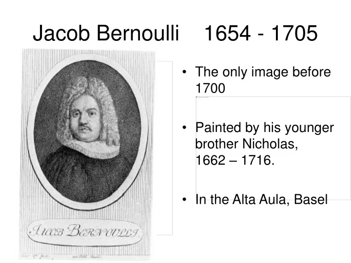 PPT - Jacob Bernoulli 1654 - 1705 PowerPoint Presentation, free ...