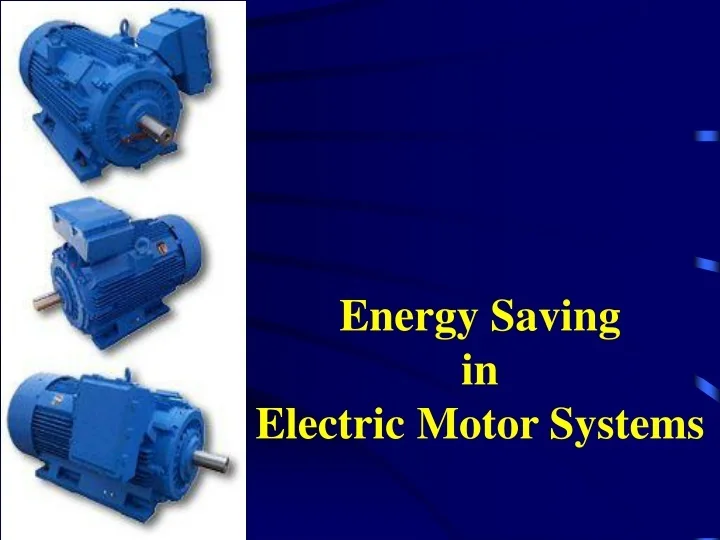 PPT - Energy Saving in Electric Motor Systems PowerPoint Presentation ...