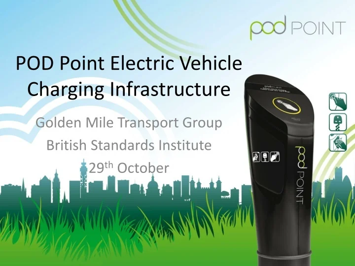 PPT - POD Point Electric Vehicle Charging Infrastructure PowerPoint ...