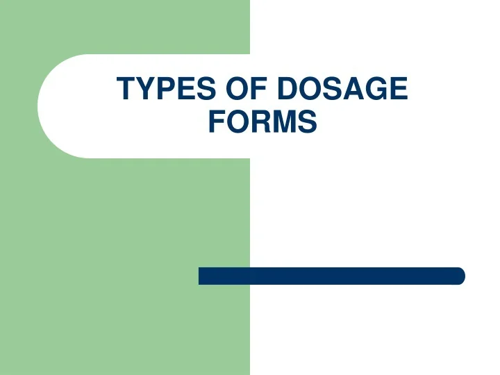 PPT - TYPES OF DOSAGE FORMS PowerPoint Presentation, free download - ID ...