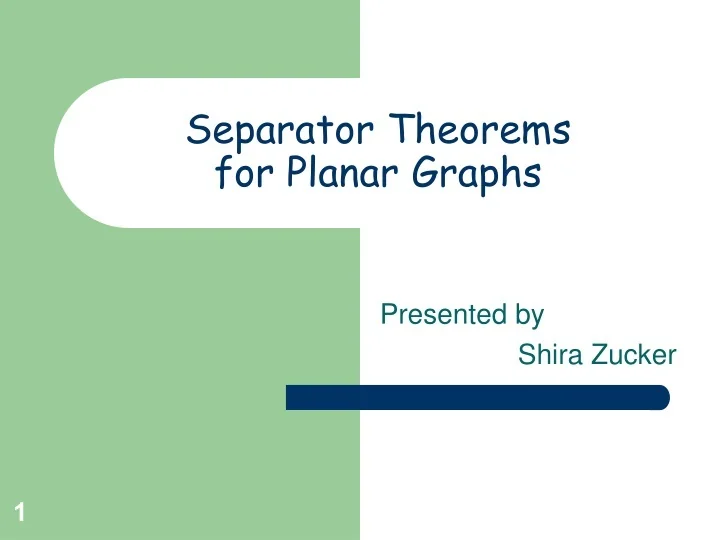 PPT - Separator Theorems for Planar Graphs PowerPoint Presentation ...