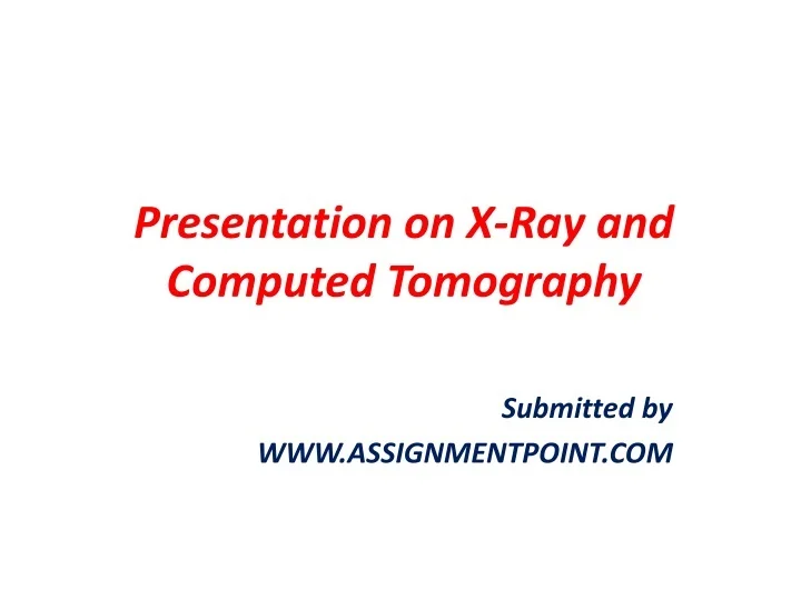 PPT - Presentation on X-Ray and Computed Tomography PowerPoint ...