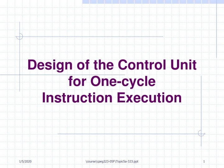 PPT - Design of the Control Unit for One-cycle Instruction Execution ...