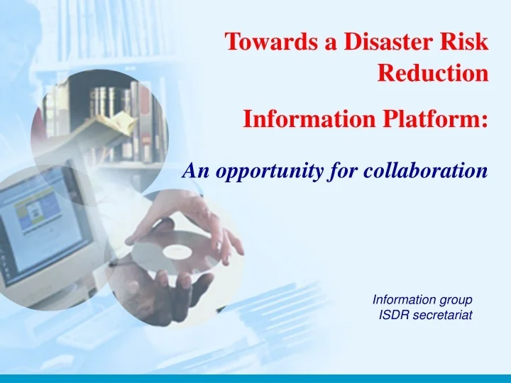 PPT - Towards a Disaster Risk Reduction Information Platform: An ...