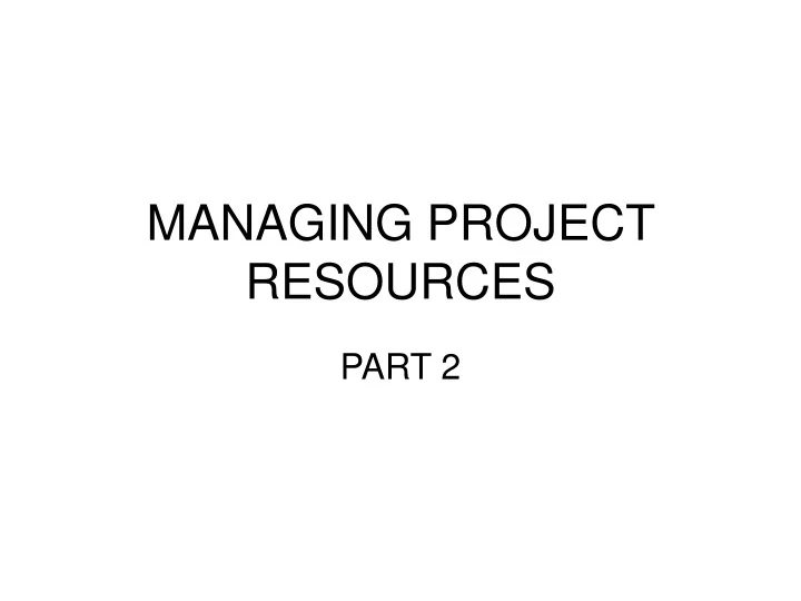 PPT - MANAGING PROJECT RESOURCES PowerPoint Presentation, free download ...