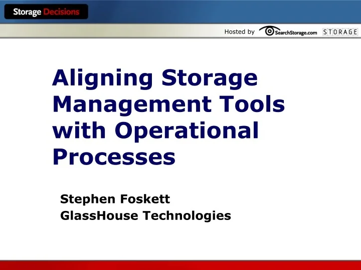 PPT - Aligning Storage Management Tools with Operational Processes ...