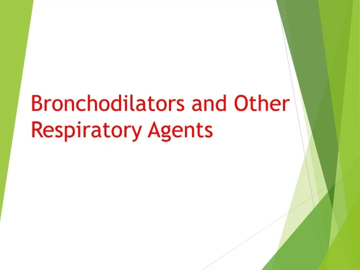 PPT - Bronchodilators and Other Respiratory Agents PowerPoint ...